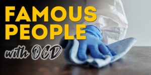 25 Celebrities and Famous People With OCD - Oro Recovery