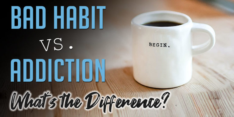 The Difference Between a Bad Habit vs. Addiction - Oro Recovery