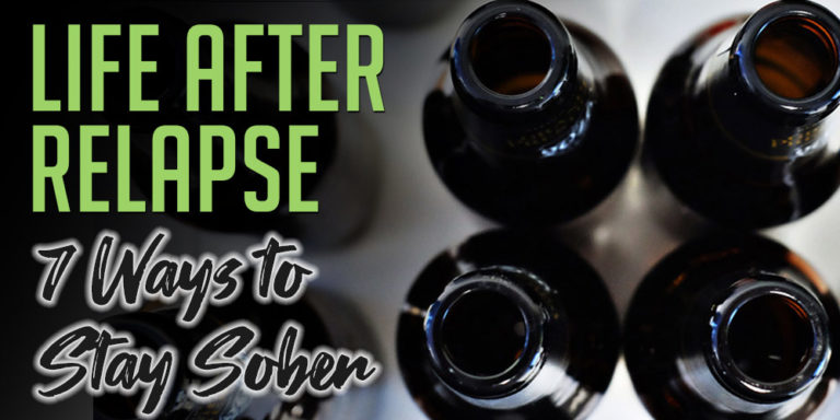 Life After Relapse and 7 Ways to Stay Sober - Oro Recovery