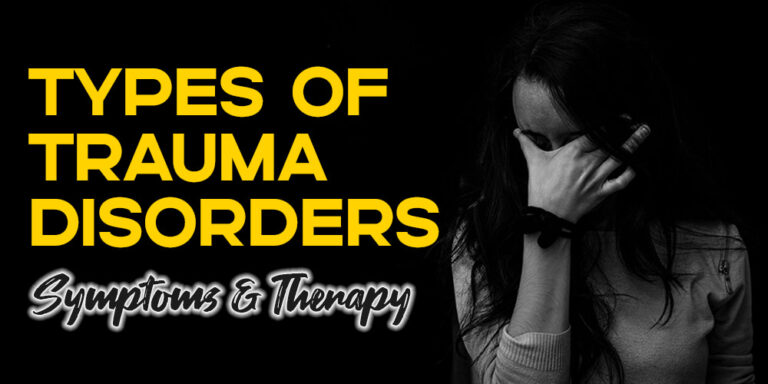 Types of Trauma Disorders, Symptoms, and Therapy - Oro House