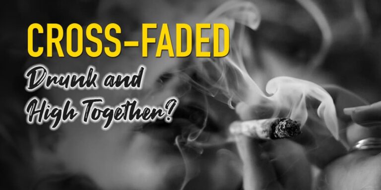 Cross-Faded Meaning of Drunk and High Together - Oro House