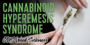 Cannabinoid Hyperemesis Syndrome – CHS Weed Sickness - Oro House